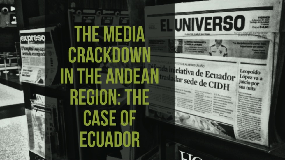The Media Crackdown in the Andean Region: The Case of Ecuador ...