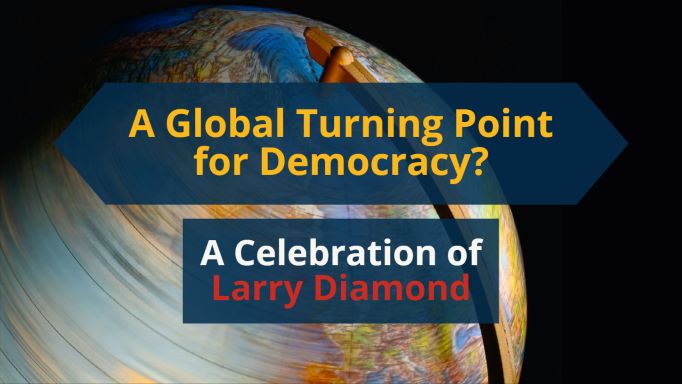 A Global Turning Point for Democracy? A Celebration of Larry Diamond