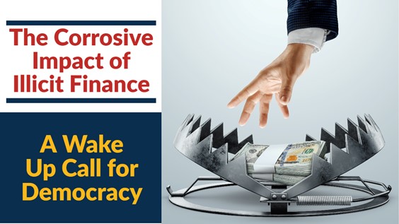 The Corrosive Impact of Illicit Finance: A Wake Up Call for Democracy